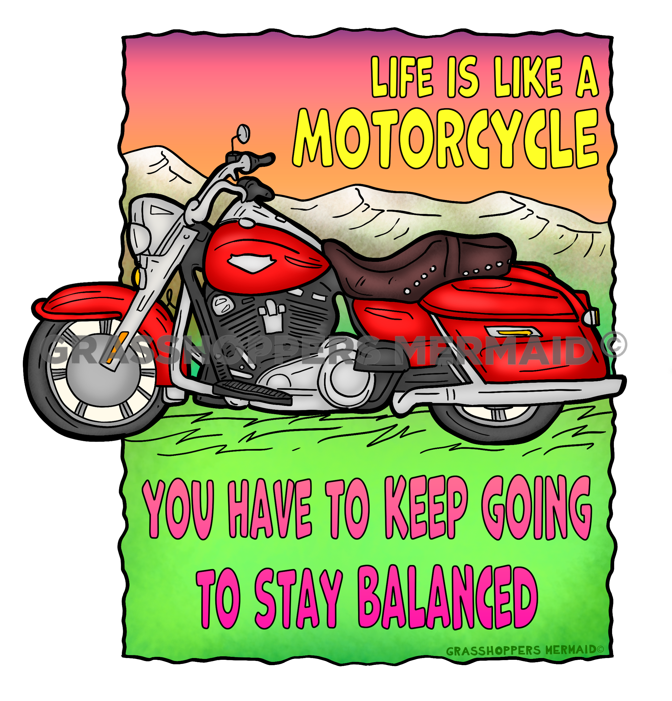 Life is Like a Motorcycle – Grasshopper's Mermaid